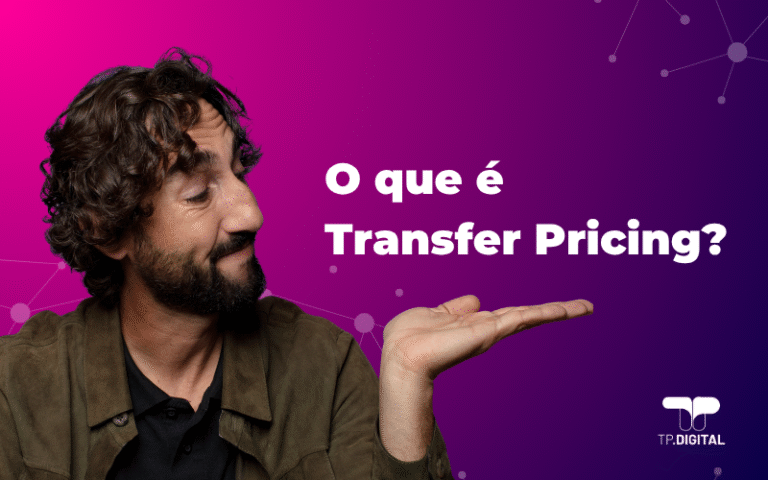 O que é Transfer Pricing? Entenda de forma simples e direta - TP Digital
